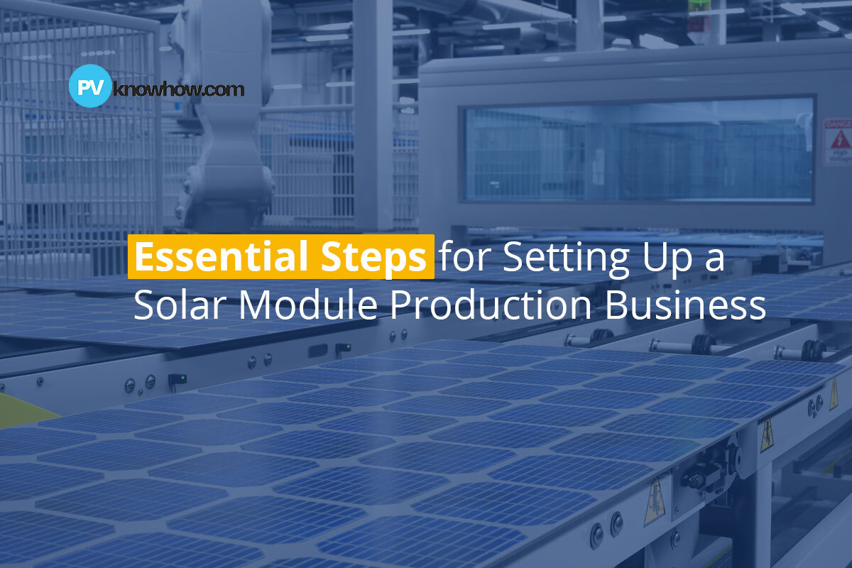 Starting a Solar Module Production Business: A Complete Guide