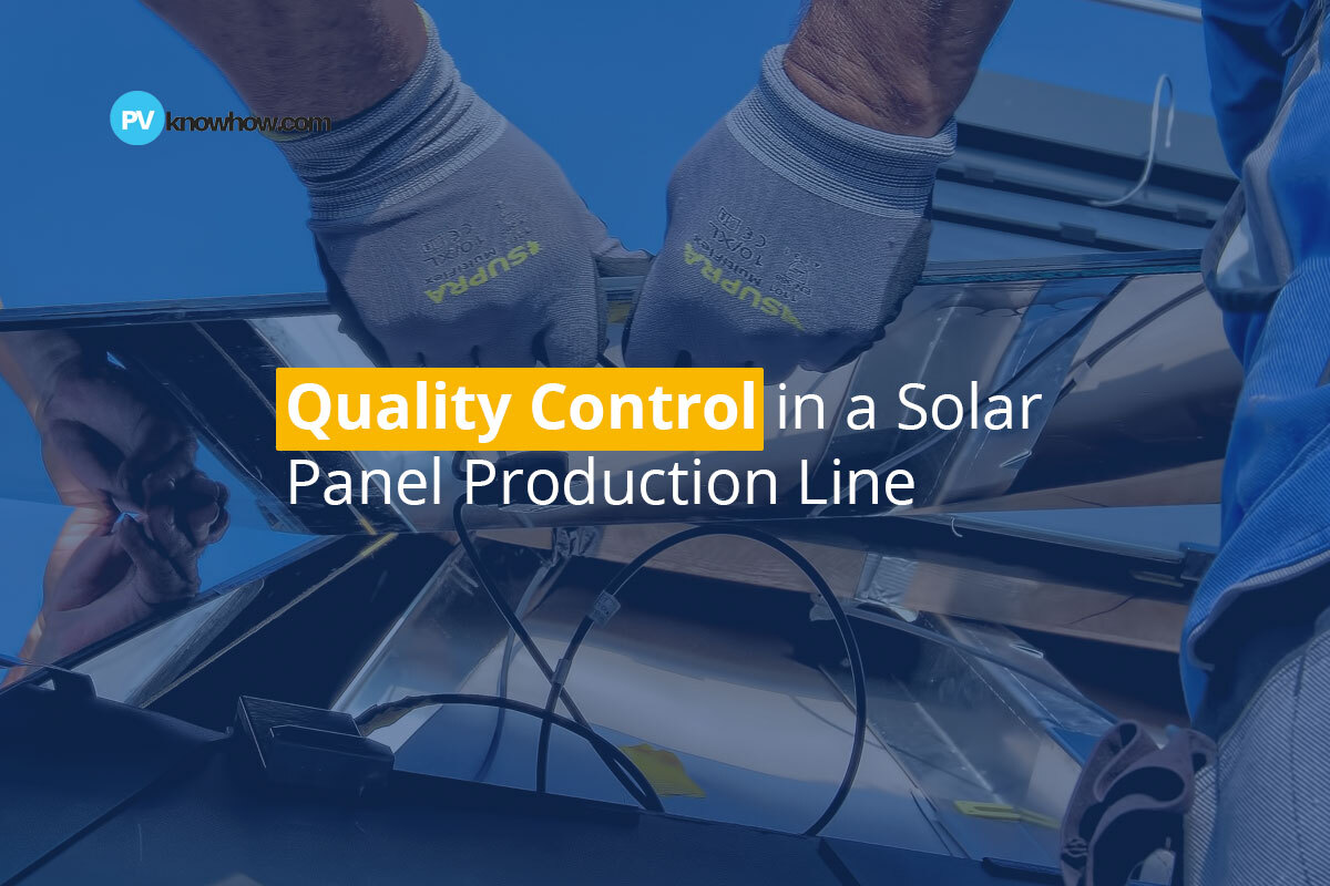 Quality Control in Solar Panel Manufacturing: A Guide