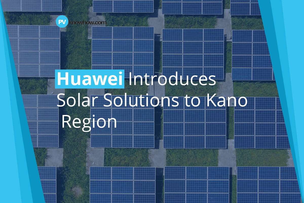 Huawei Launches Smart Solar Solutions in Kano to Power Nigeria