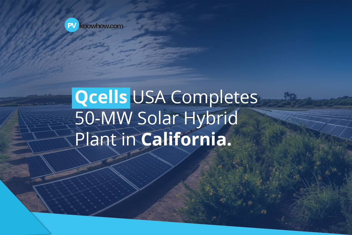 Qcells Completes 50 MW Solar Farm & BESS Project in California