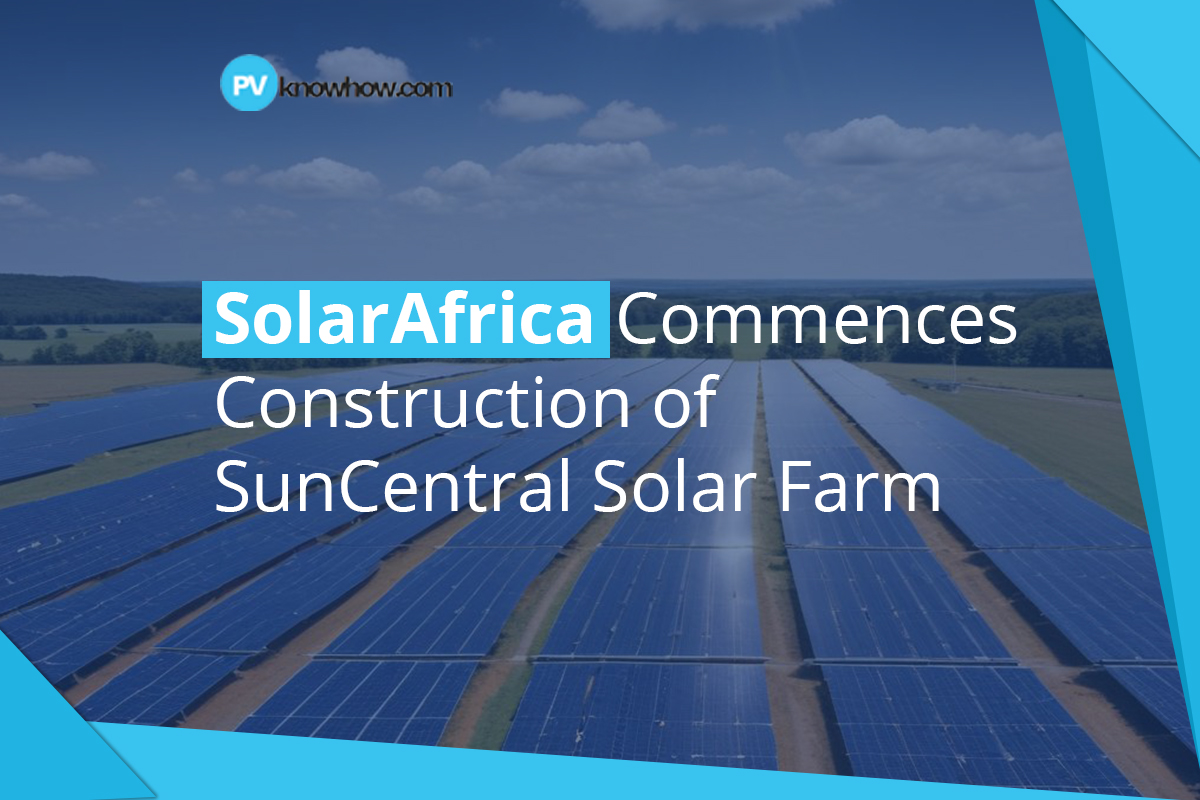 SolarAfrica Begins SunCentral Solar Farm Construction SolarAfrica Begins SunCentral Solar Farm Construction
