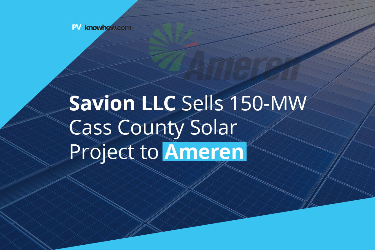 Savion LLC Sells 150-MW Cass County Solar Project to Ameren