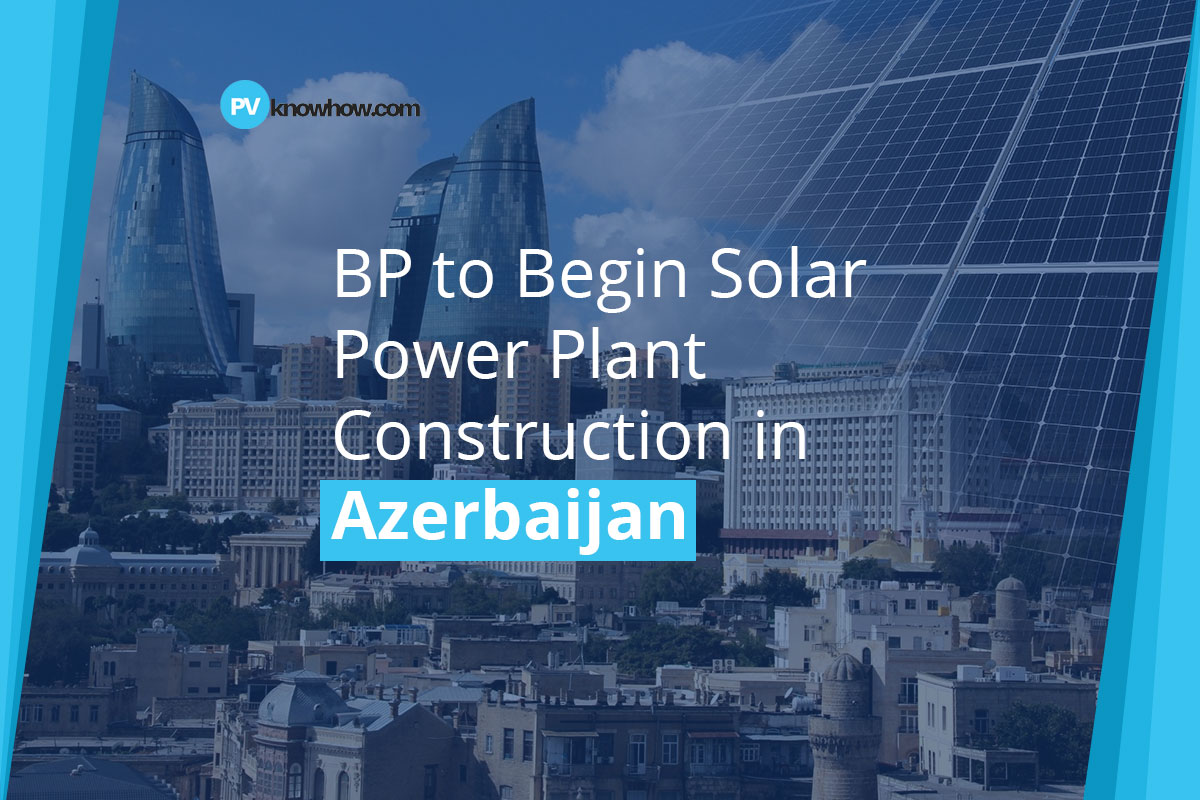 BP to Begin Solar Power Plant Construction in Azerbaijan