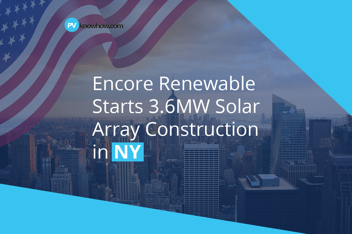 Encore Renewable Starts 3.6MW Solar Array Construction in NY