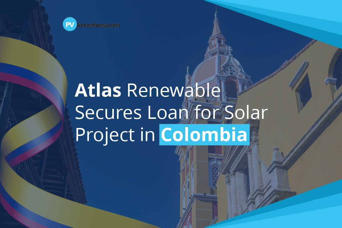 Atlas Renewable Energy Funds First Solar Project in Colombia