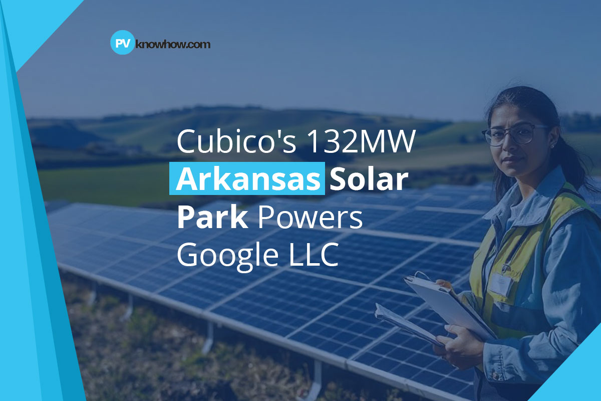 Cubico Powers Google with New 132-MW Arkansas Solar Farm