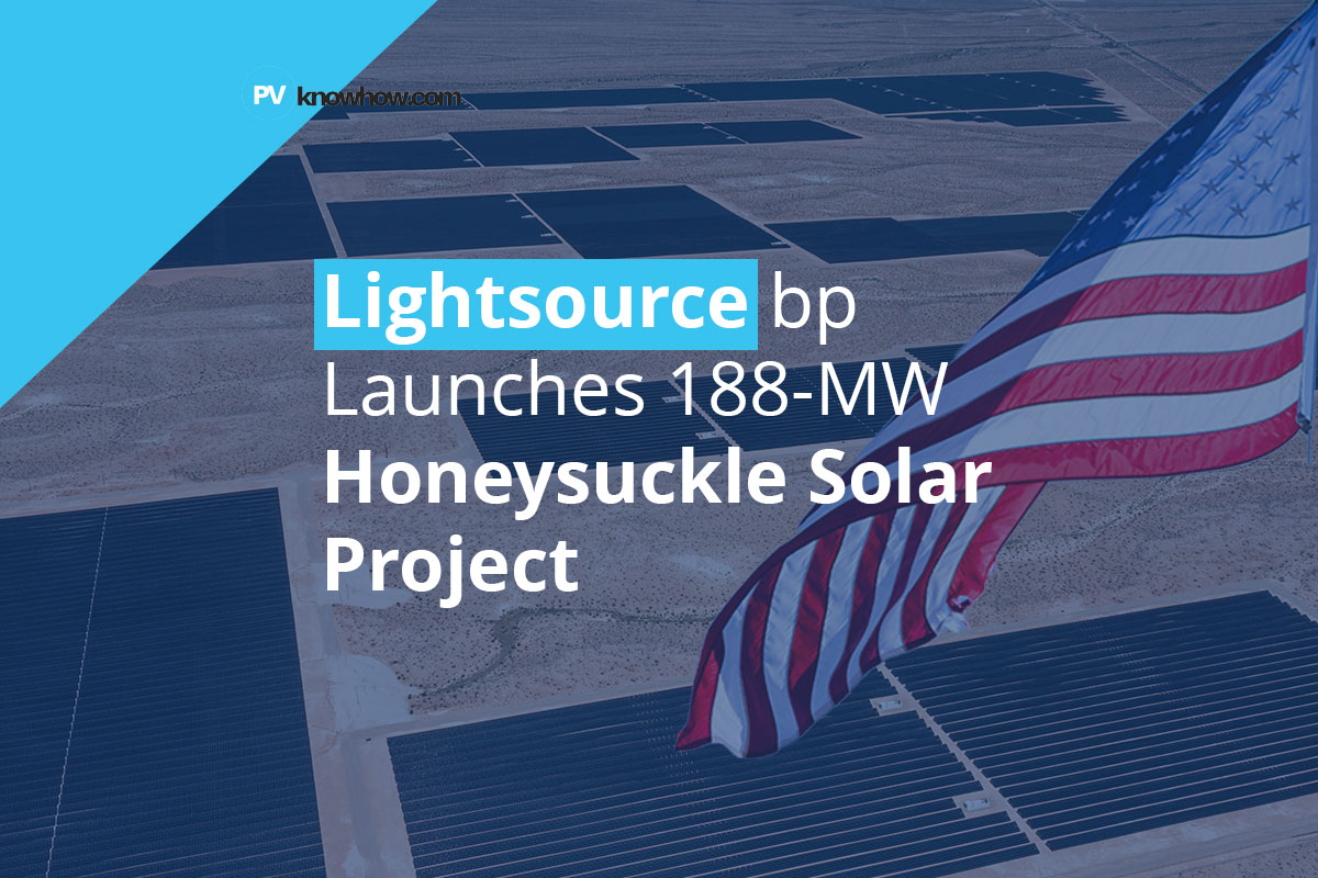 Lightsource bp Launches 188-MW Honeysuckle Solar Project