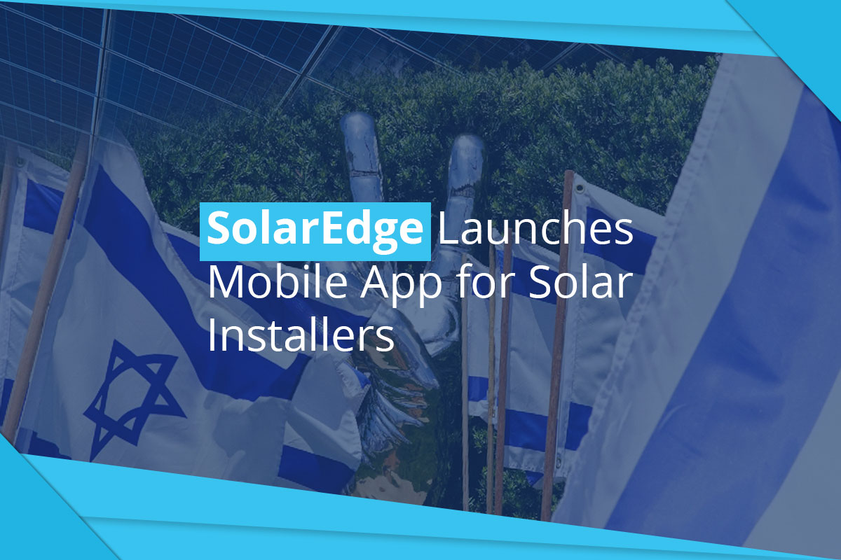 SolarEdge Go: New All-in-One App for Solar Installers