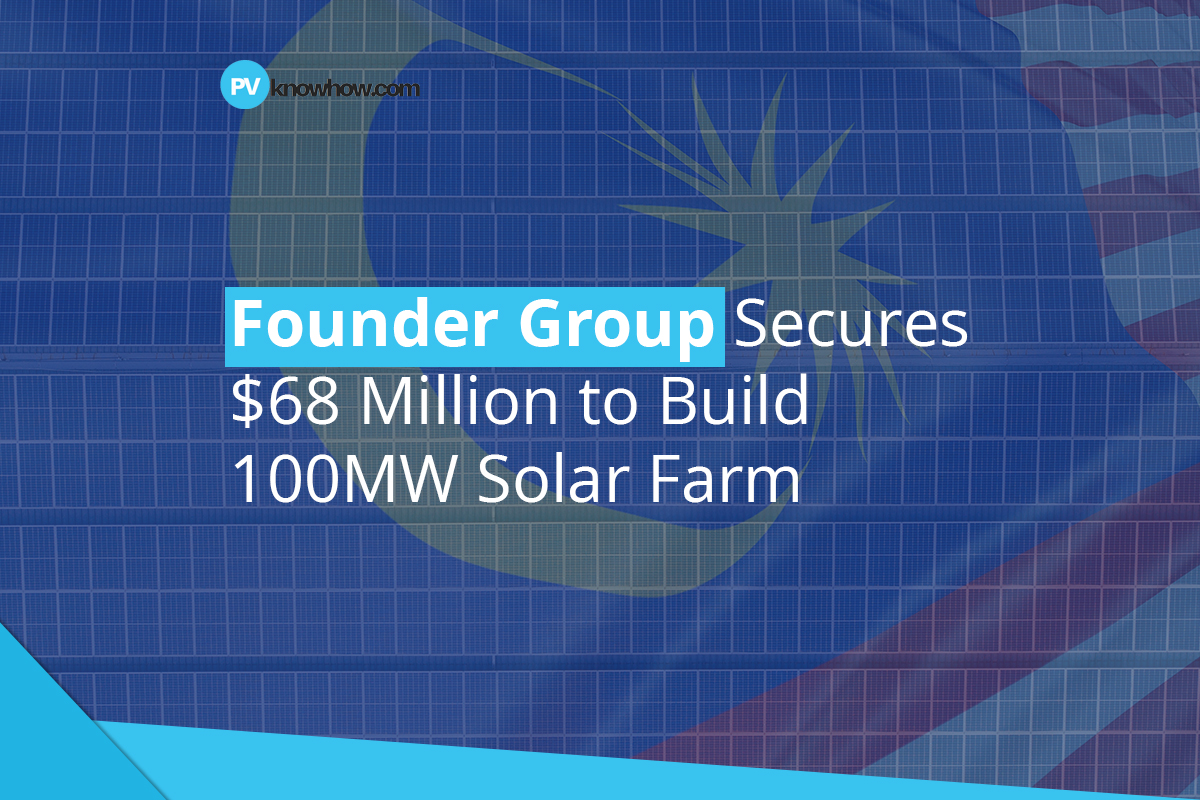 Founder Group Secures $68M for 100MW Malaysia Solar Farm