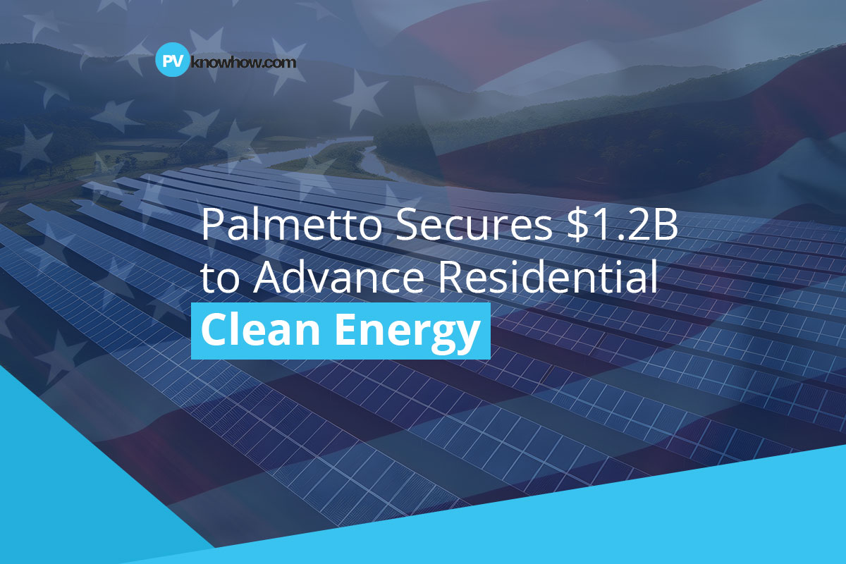 Palmetto Secures $1.2B to Advance Residential Clean Energy