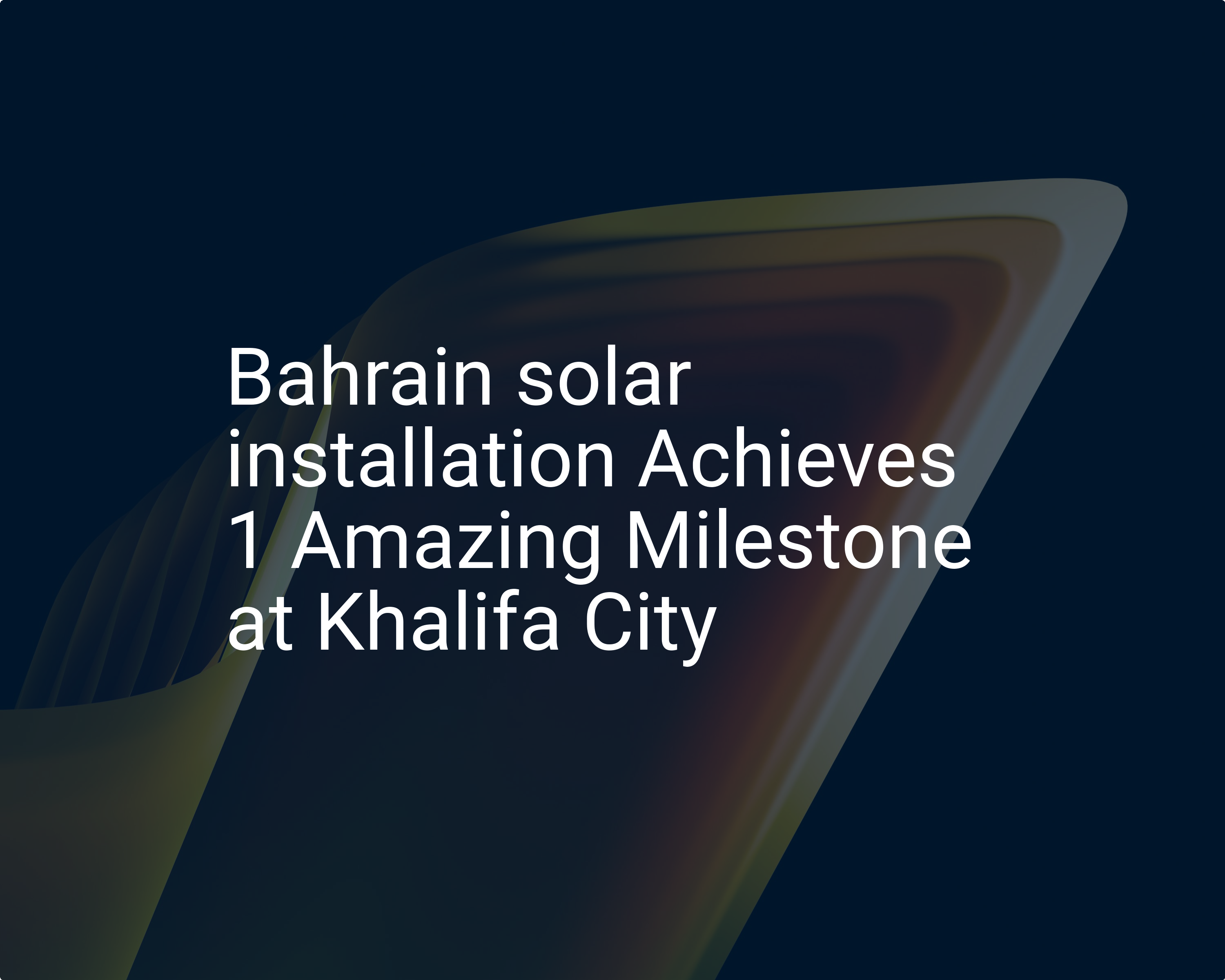 Bahrain solar installation Achieves 1 Amazing Milestone at Khalifa City ...