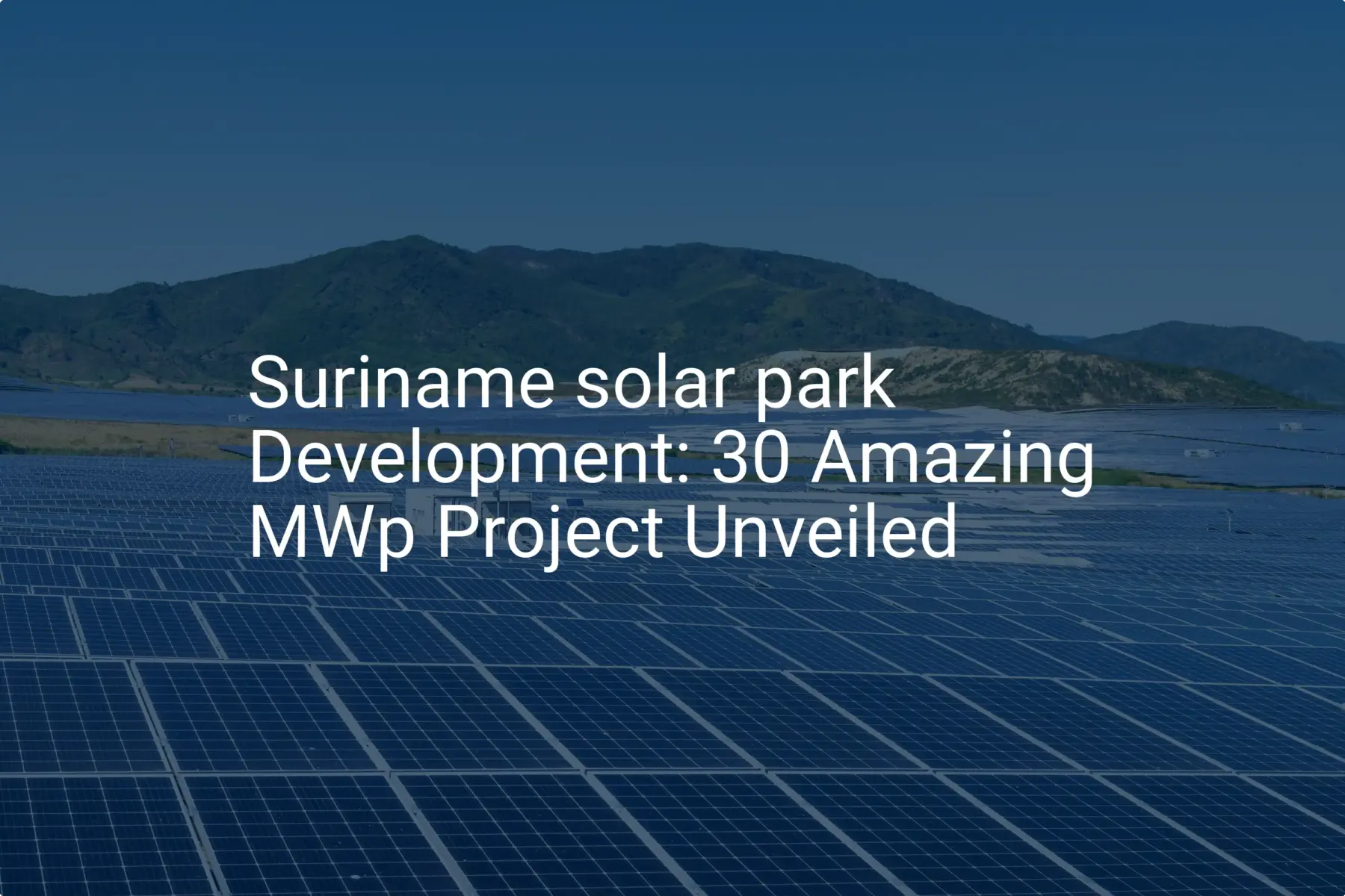New 30 MWp Suriname Solar Park to Power a Sustainable Future