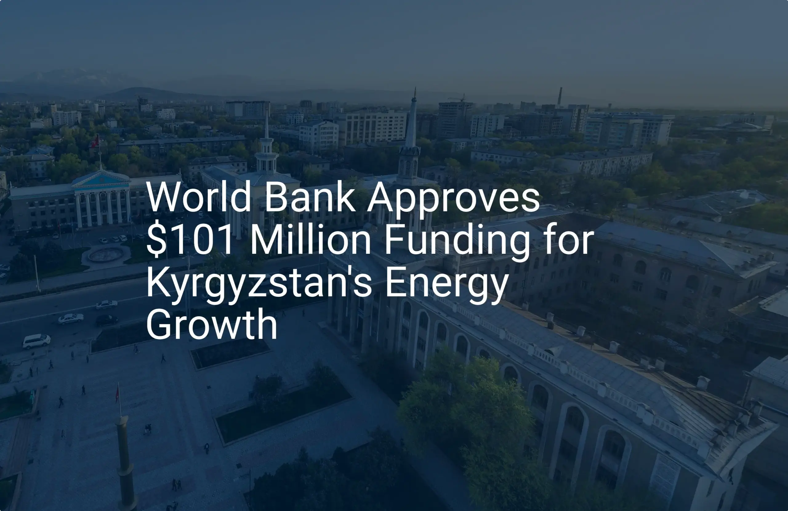 Kyrgyzstan energy funding: $101 Million for Extraordinary Energy Growth ...