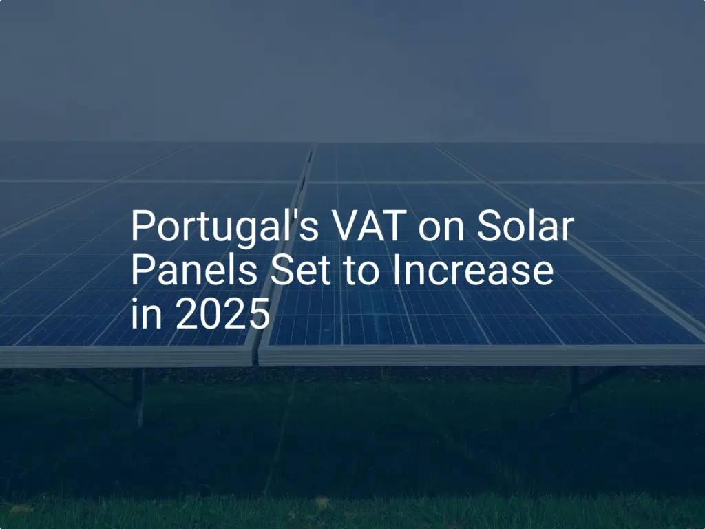 Portugal Solar Panel VAT Increase in 2025: What it Means