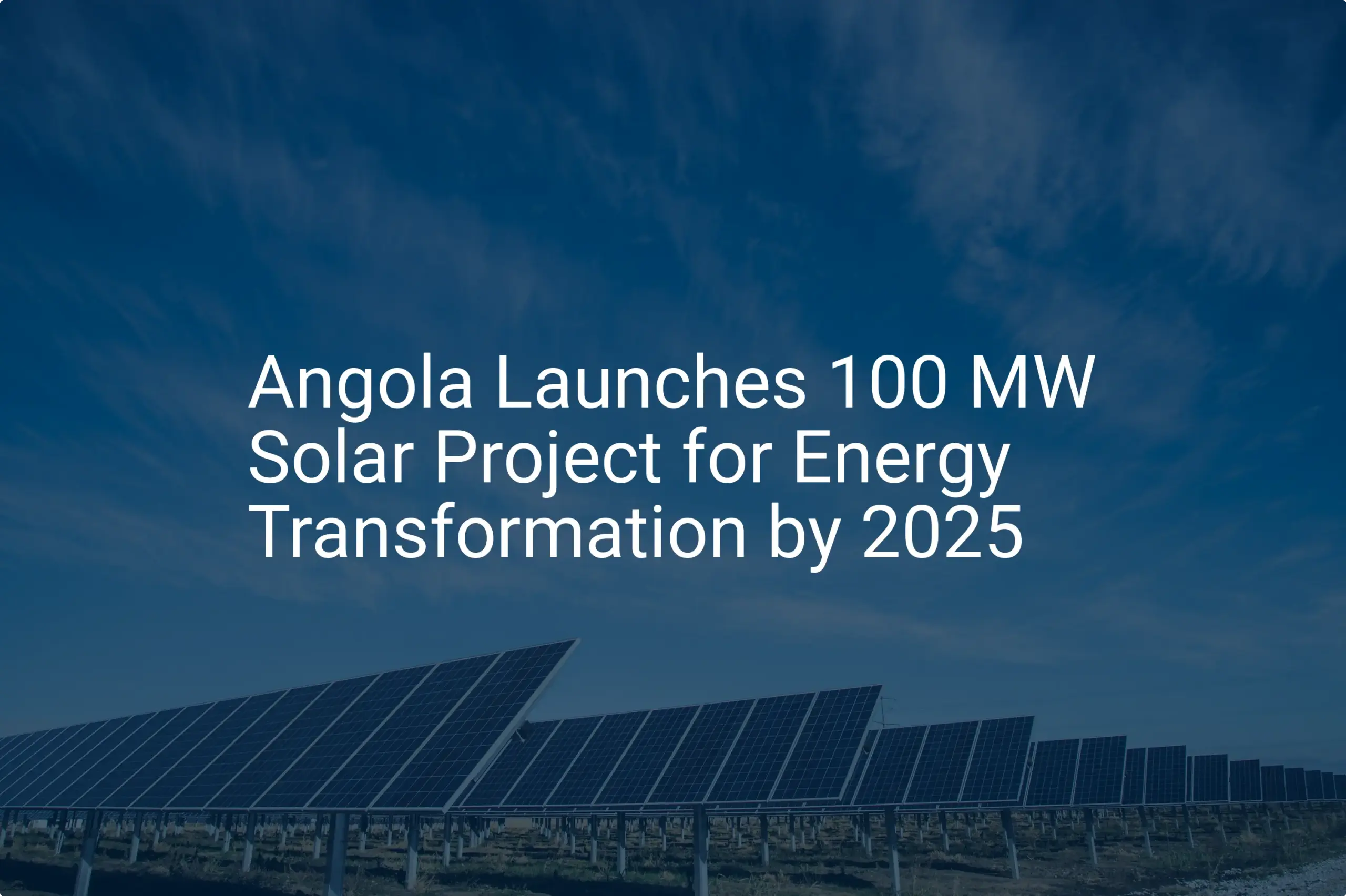 Angola Launches 100 MW M’Gahe Solar Project with TotalEnergies