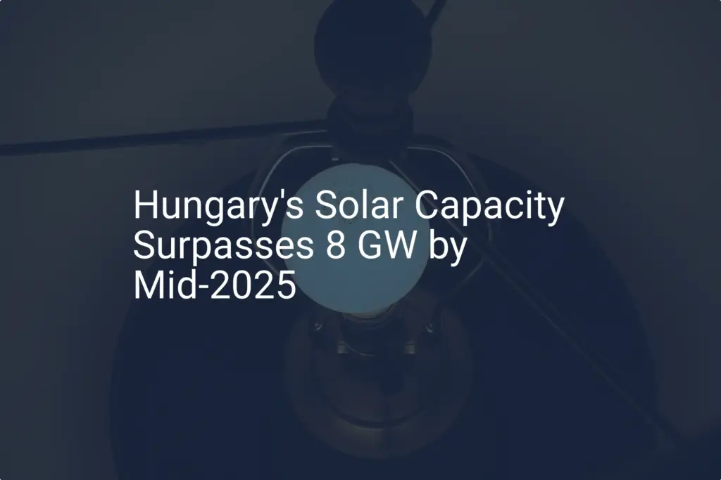 Hungary's Solar Boom: On Track to Surpass 8 GW in 2025