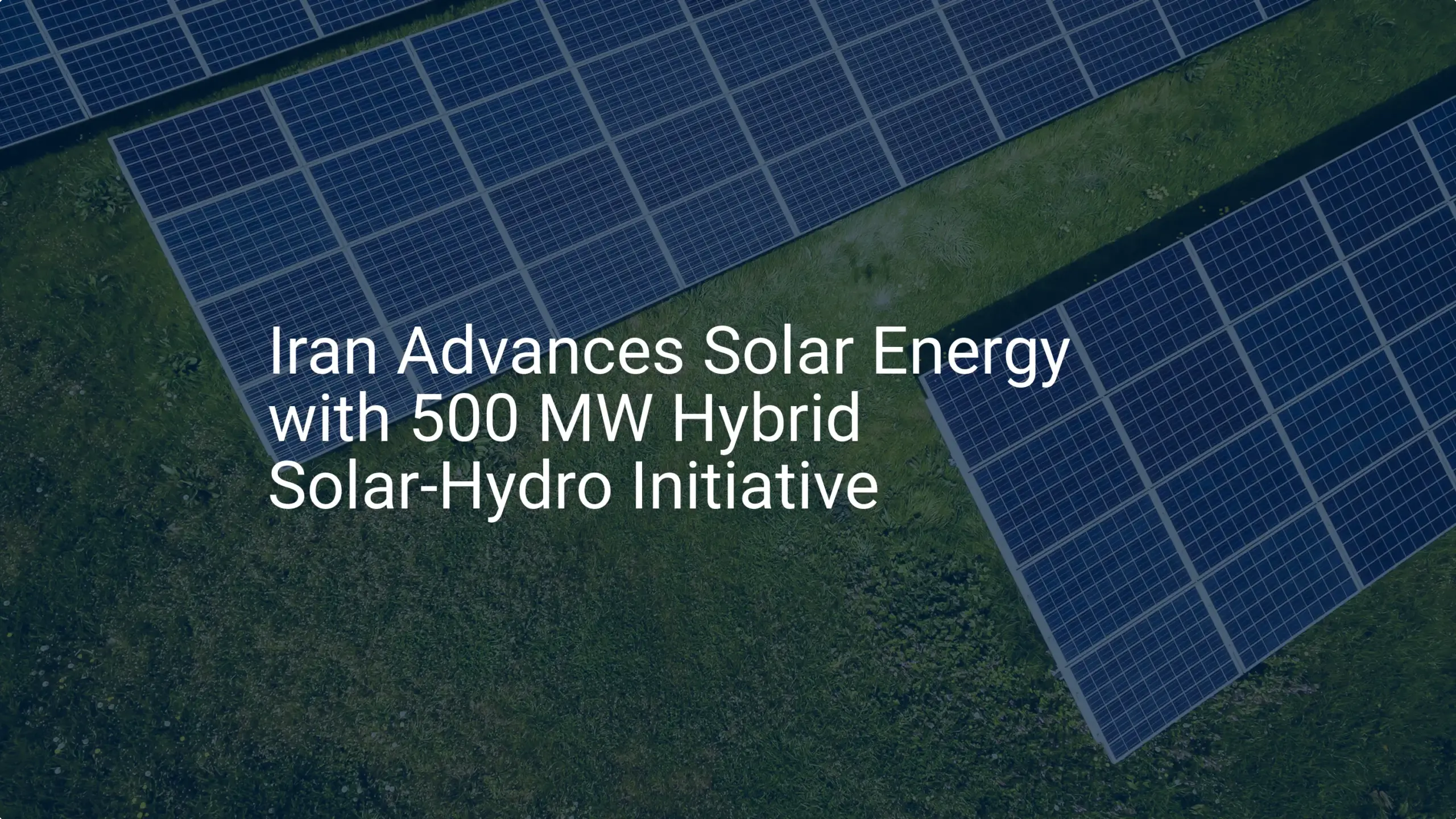 Iran solar energy initiative: 500 MW Hybrid Solar-Hydro Breakthrough - PVknowhow.com