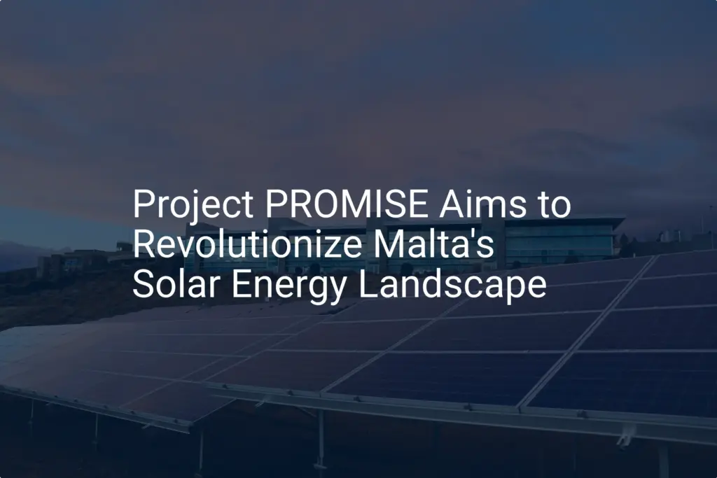 Project PROMISE: How Malta is Designing the Future of Solar Panels