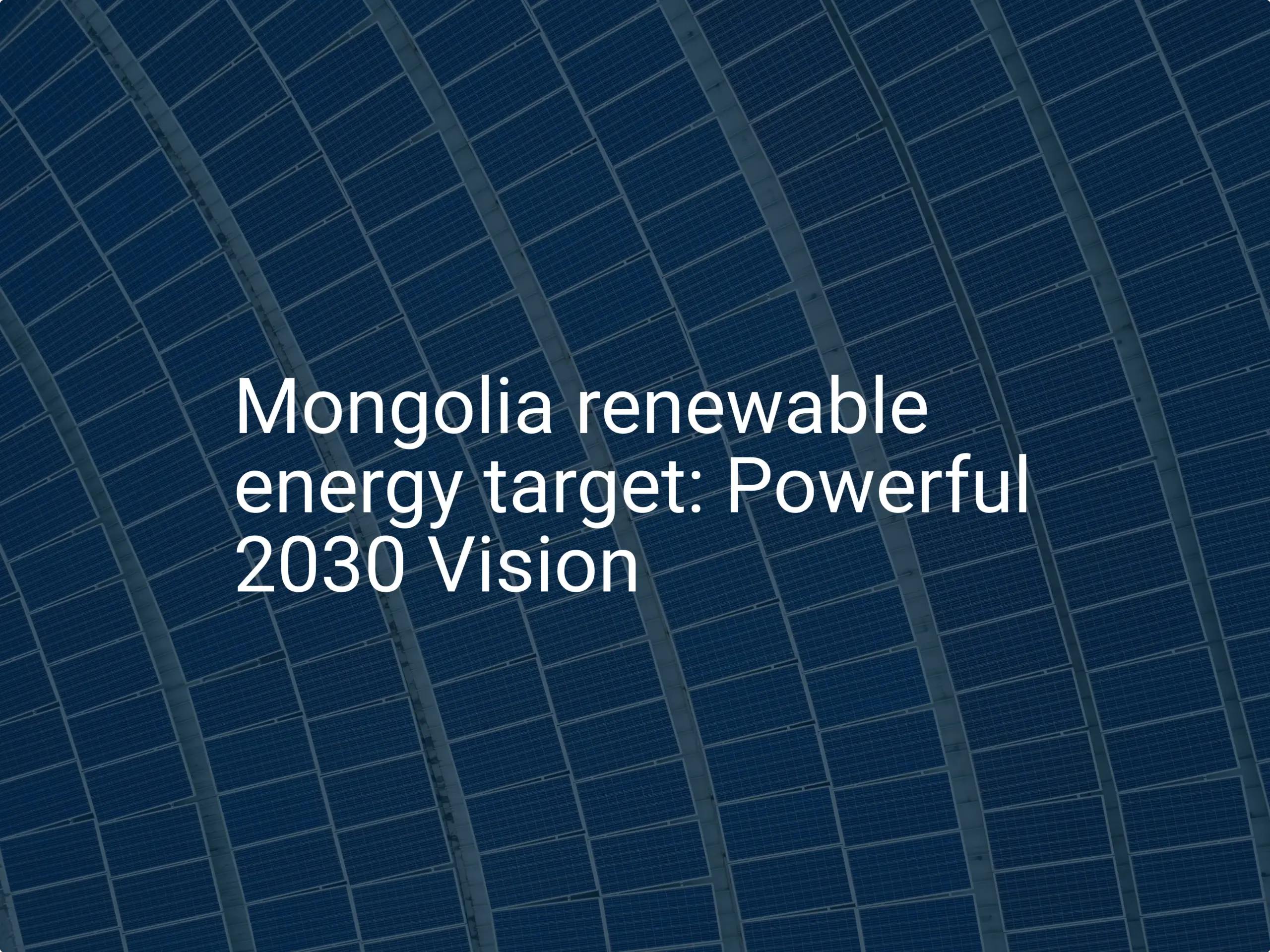 Mongolia renewable energy target: Powerful 2030 Vision - PVknowhow.com Mongolia renewable energy target: Powerful 2030 Vision - PVknowhow.com