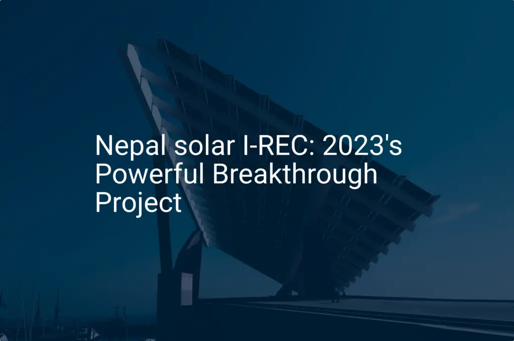 Nepal's First I-REC Solar Project: A Renewable Energy Milestone