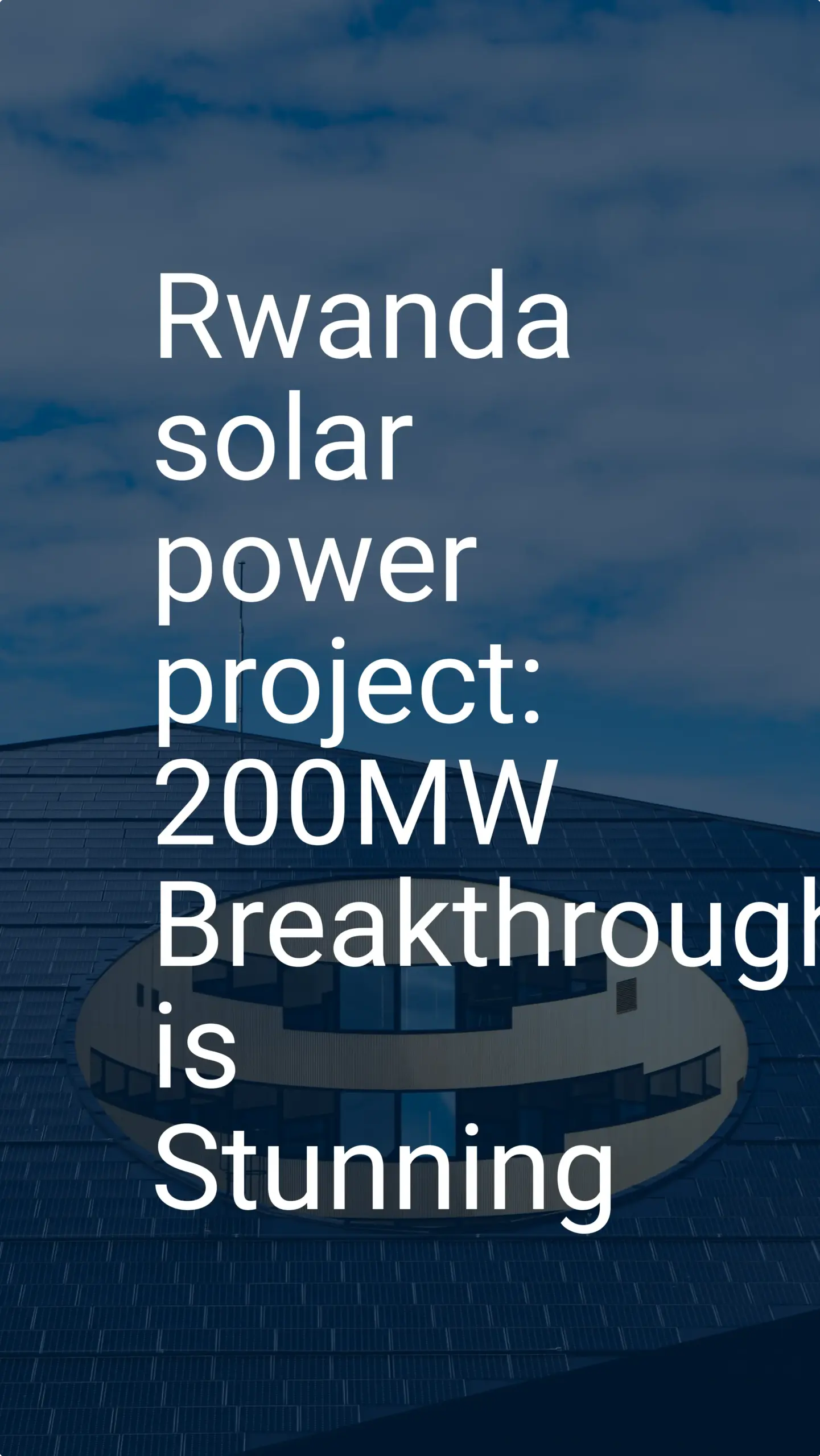 Rwanda solar power project: 200MW Breakthrough is Stunning - PVknowhow.com Rwanda solar power project: 200MW Breakthrough is Stunning - PVknowhow.com
