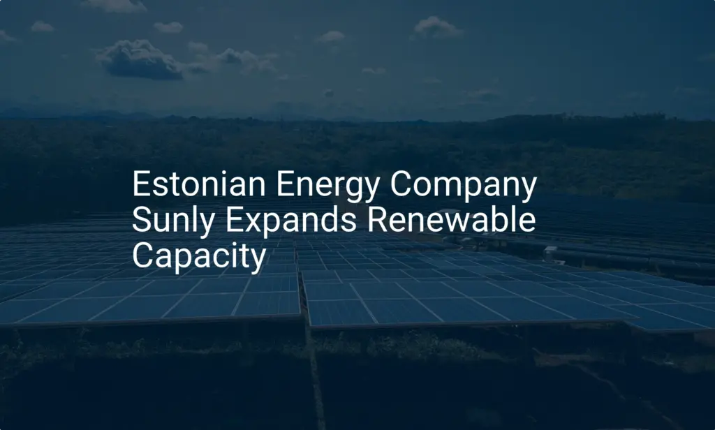 Sunly Energy's Major Expansion in the Baltics & Poland