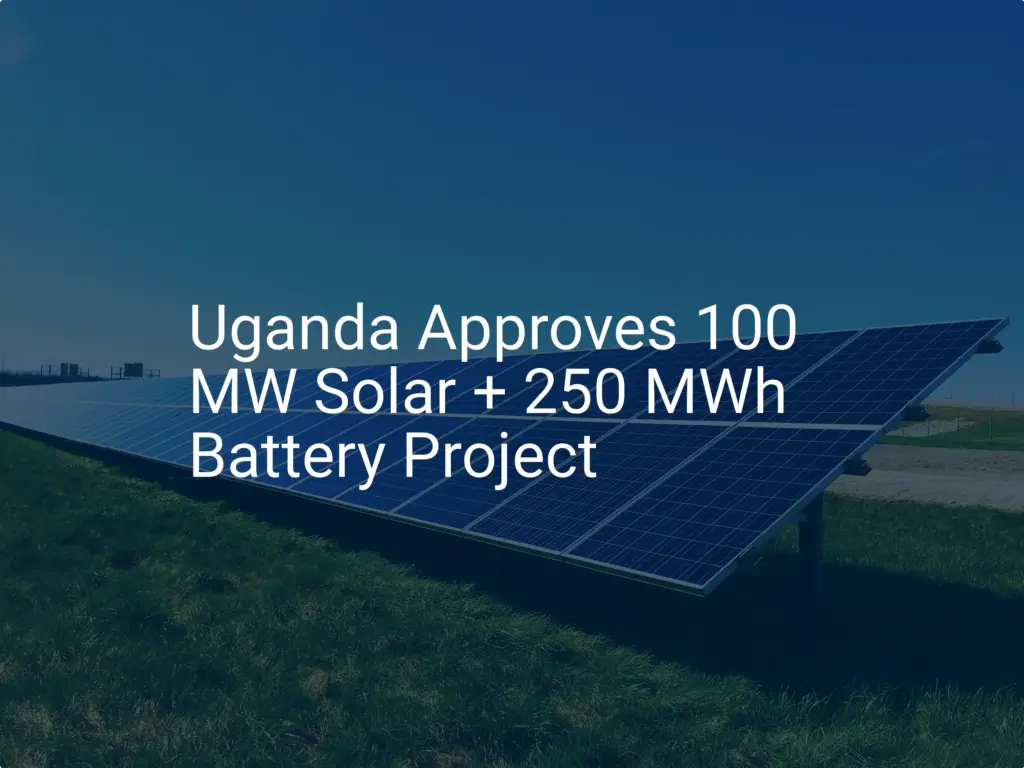 Uganda Solar Project: 100 MW Plant & Battery Storage Approved