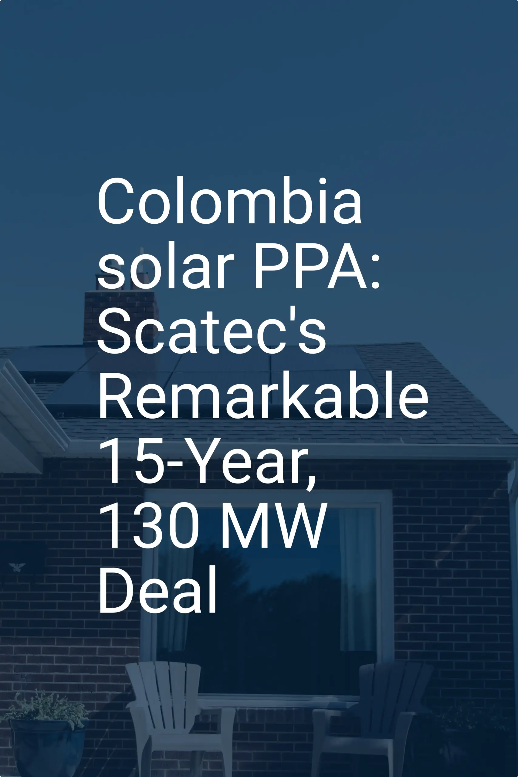 Colombia solar PPA: Scatec's Remarkable 15-Year, 130 MW Deal - PVknowhow.com