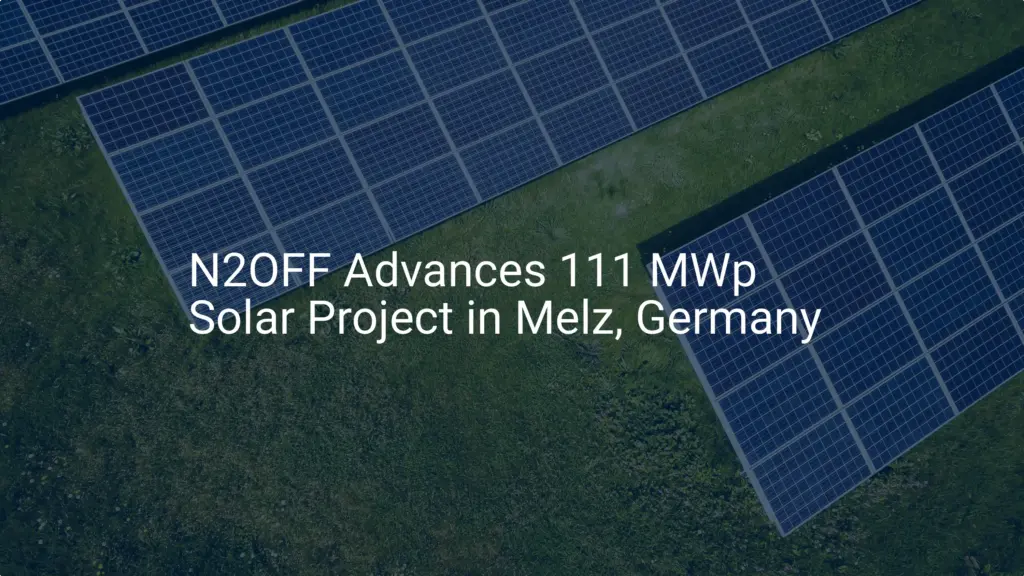 N2OFF's 111 MWp Melz Solar Project in Poland Secures Grid Deal