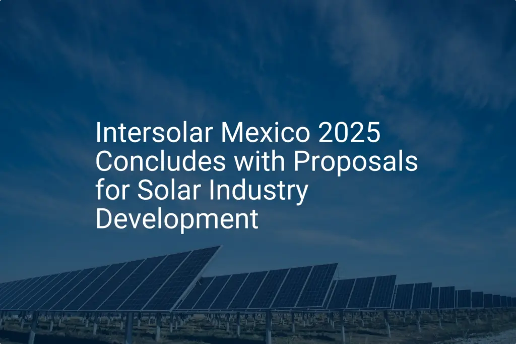 Intersolar Mexico 2025: Unique Solar Proposals Emerge - PVknowhow.com
