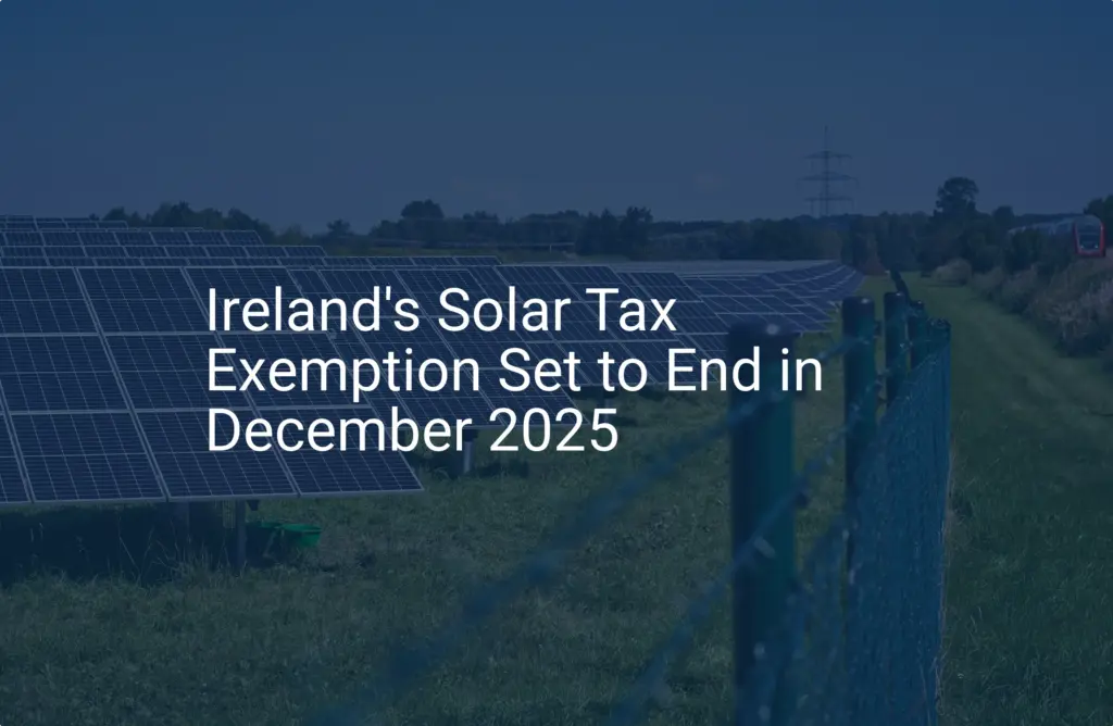 Ireland's 0% VAT on Solar Panels Ends 2025: What to Know