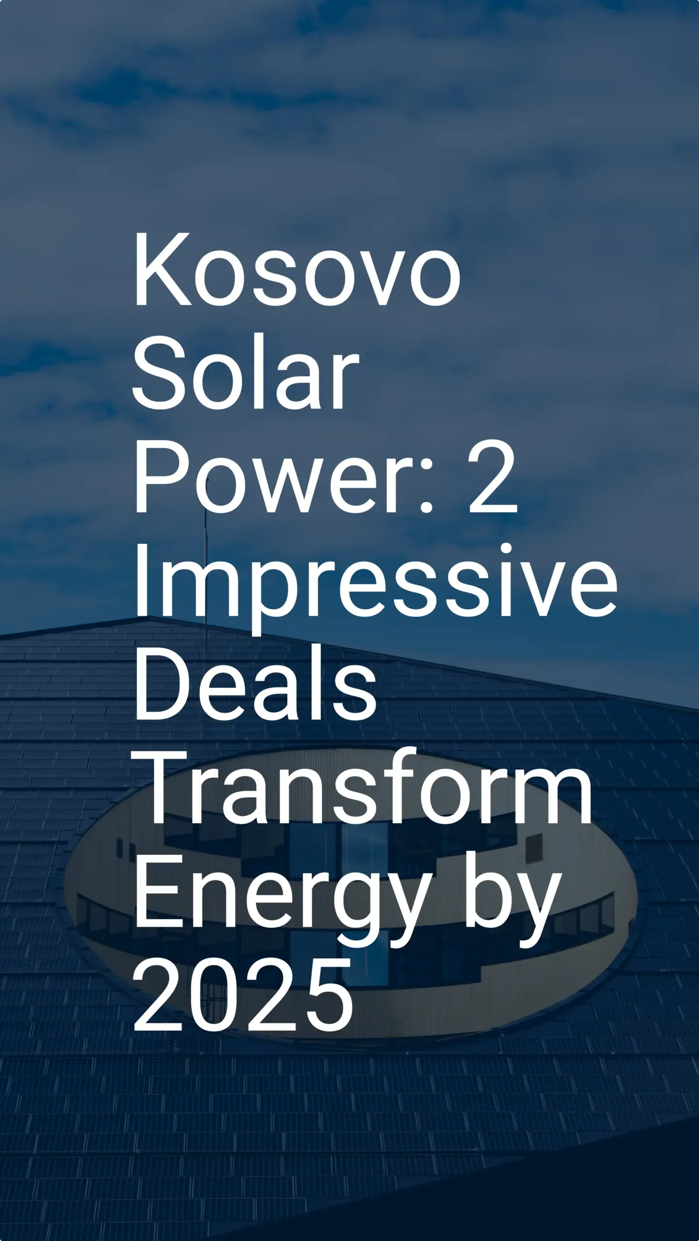 Kosovo Solar Power: 2 Impressive Deals Transform Energy by 2025 - PVknowhow.com