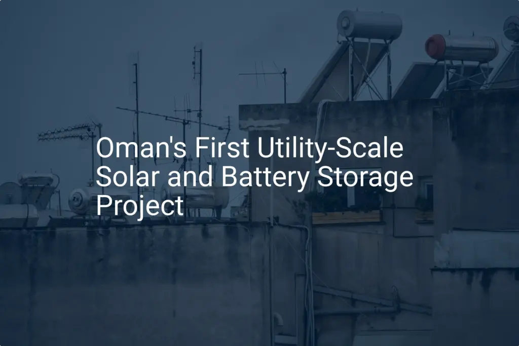 Oman solar battery project: Unique 2024 launch is impressive - PVknowhow
