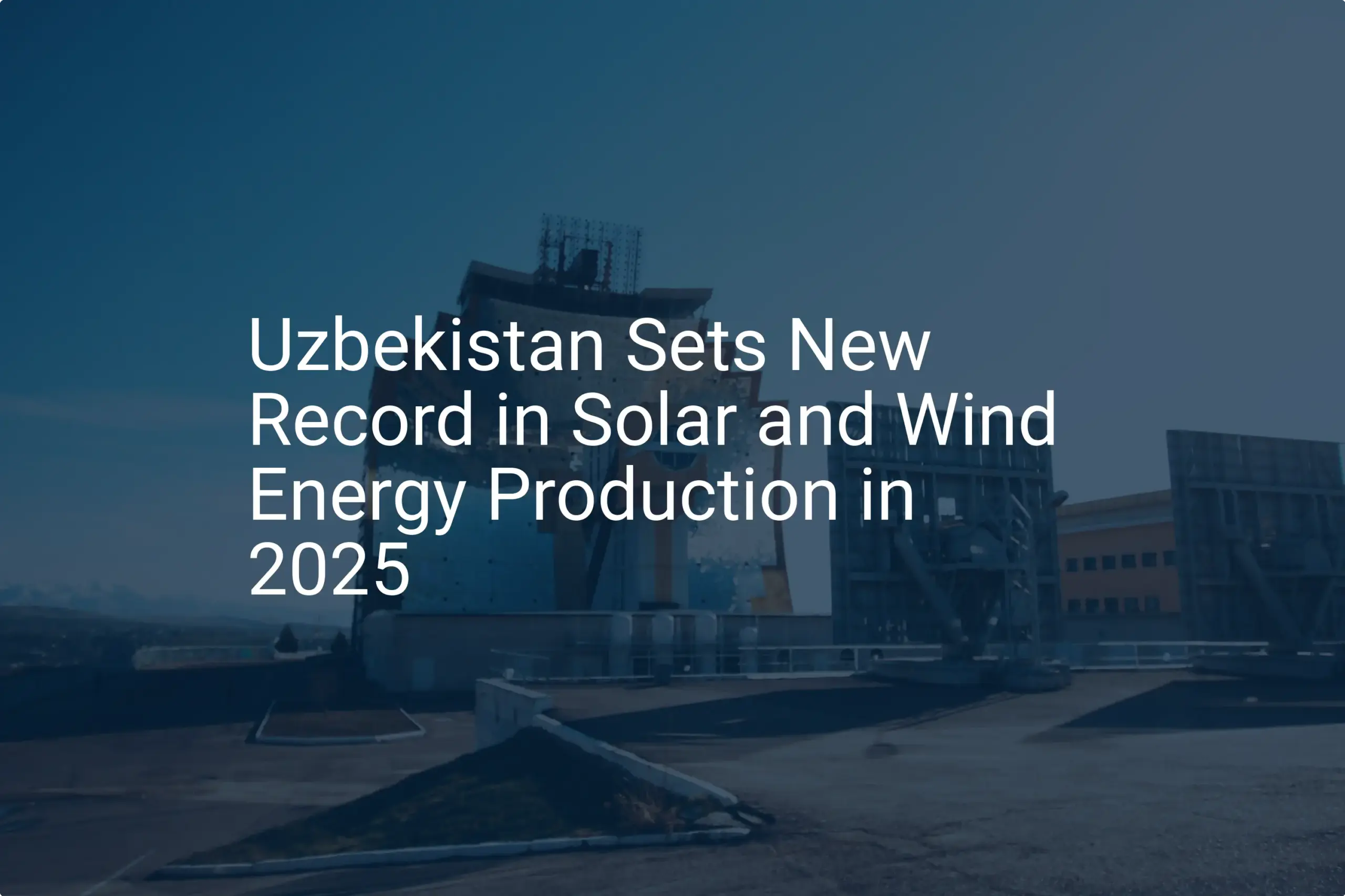 Uzbekistan renewable energy: Stunning 2025 Production Record ...