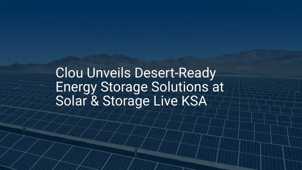 CLOU unveils desert‑ready storage tech 2024 - PVknowhow
