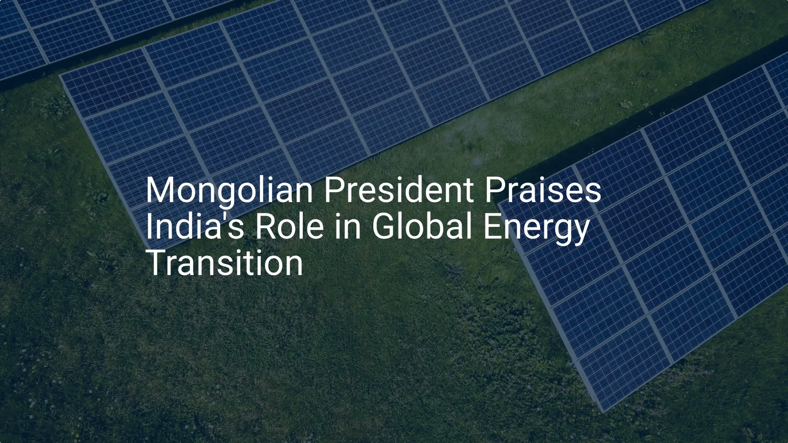 India energy transition: Mongolia Hails India's Unique 2030 Plan ...