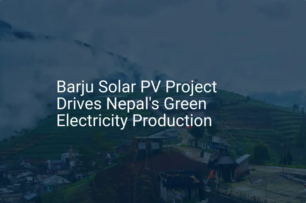 Nepal solar energy: Stunning 10 MW Project Boosts Output - PVknowhow