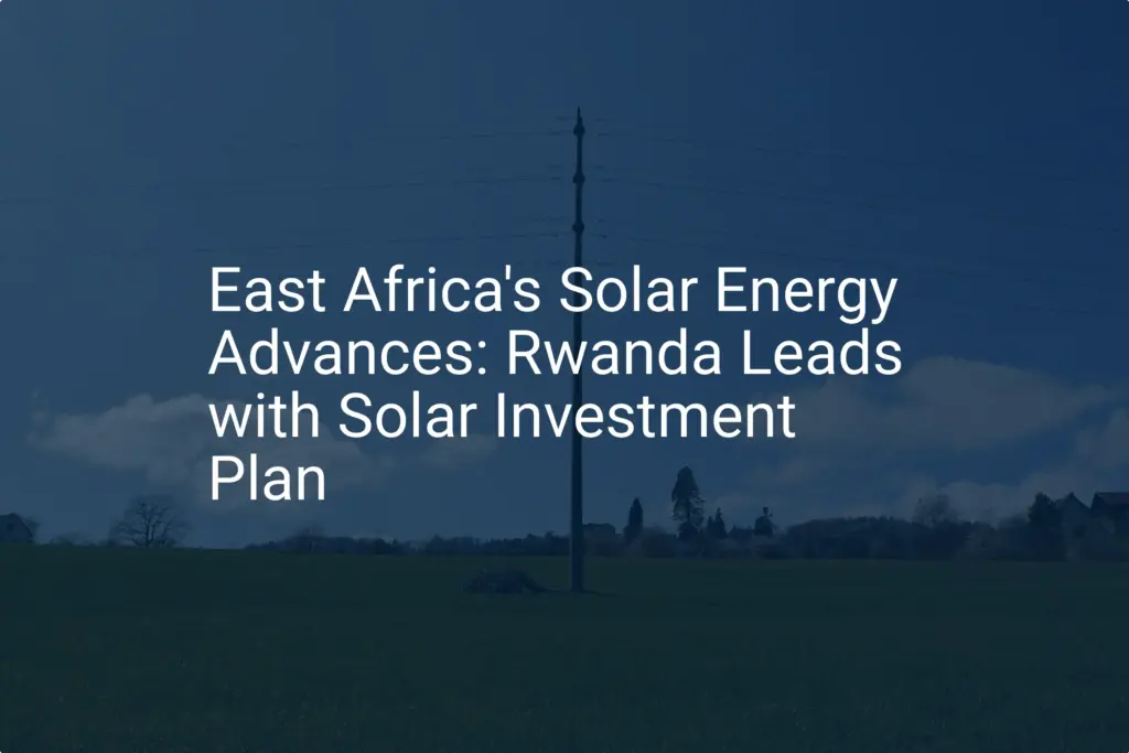 Rwanda solar energy: Impressive 2024 Investment Plan - PVknowhow