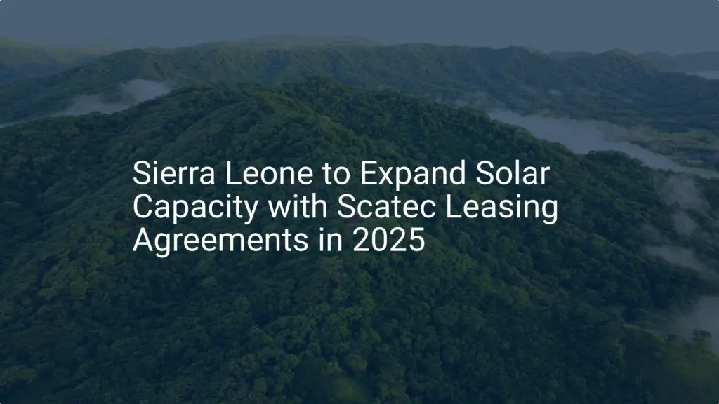 Sierra Leone solar expansion: Essential Scatec deal in 2025 - PVknowhow