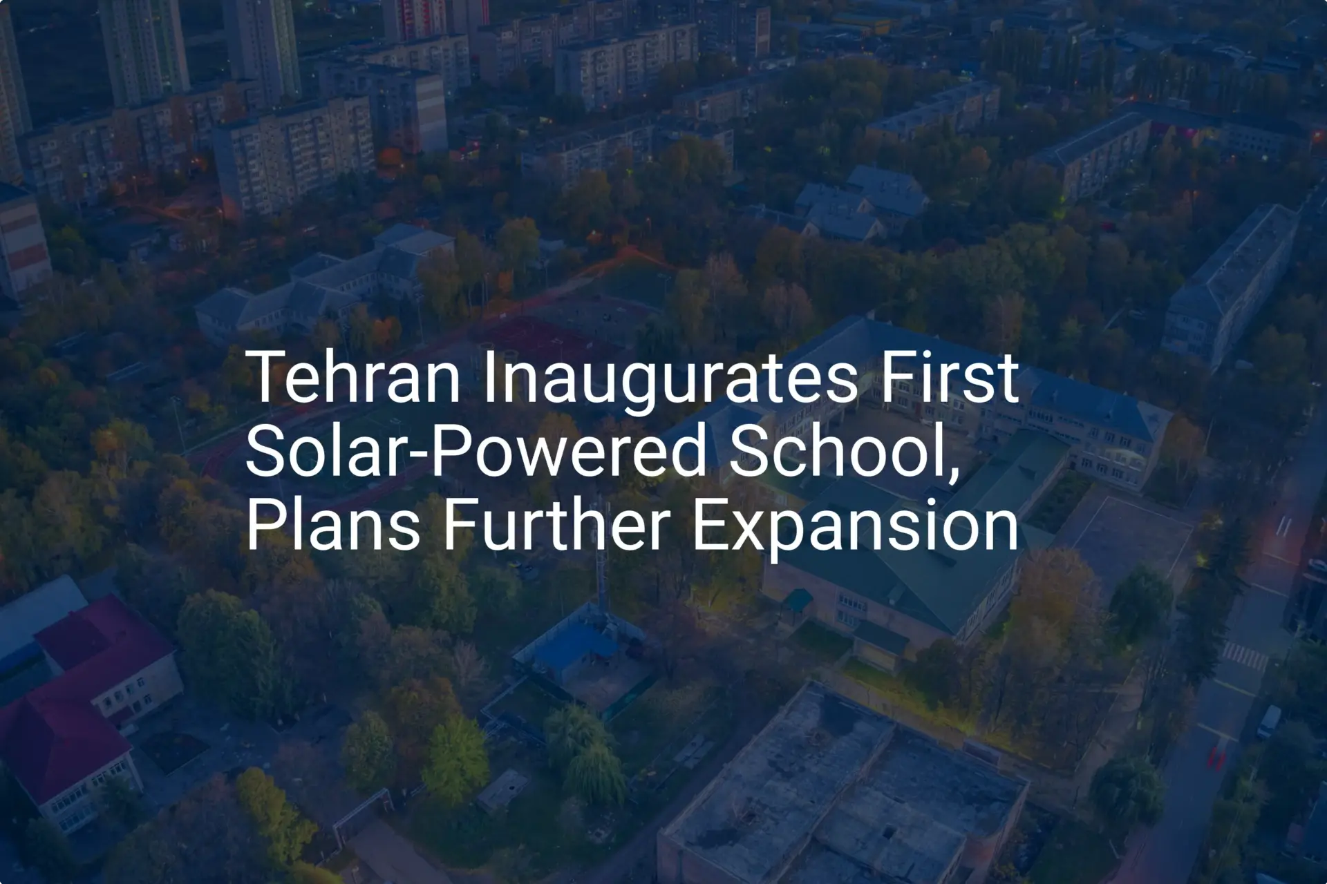 Tehran solar school: Unique project launched in 2024 - PVknowhow
