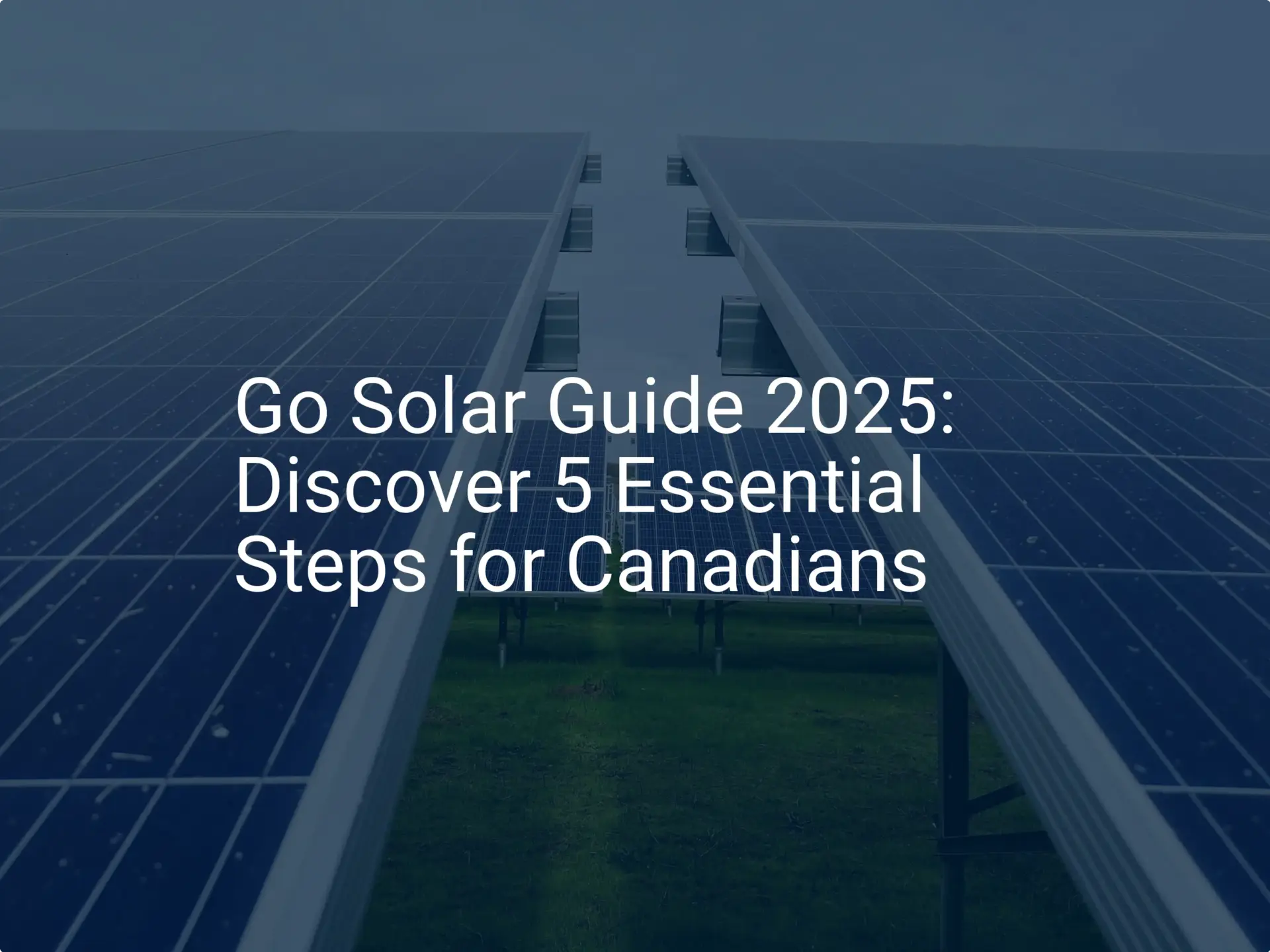 Go Solar Canada: Your 2025 Guide to Solar Energy from CanREA