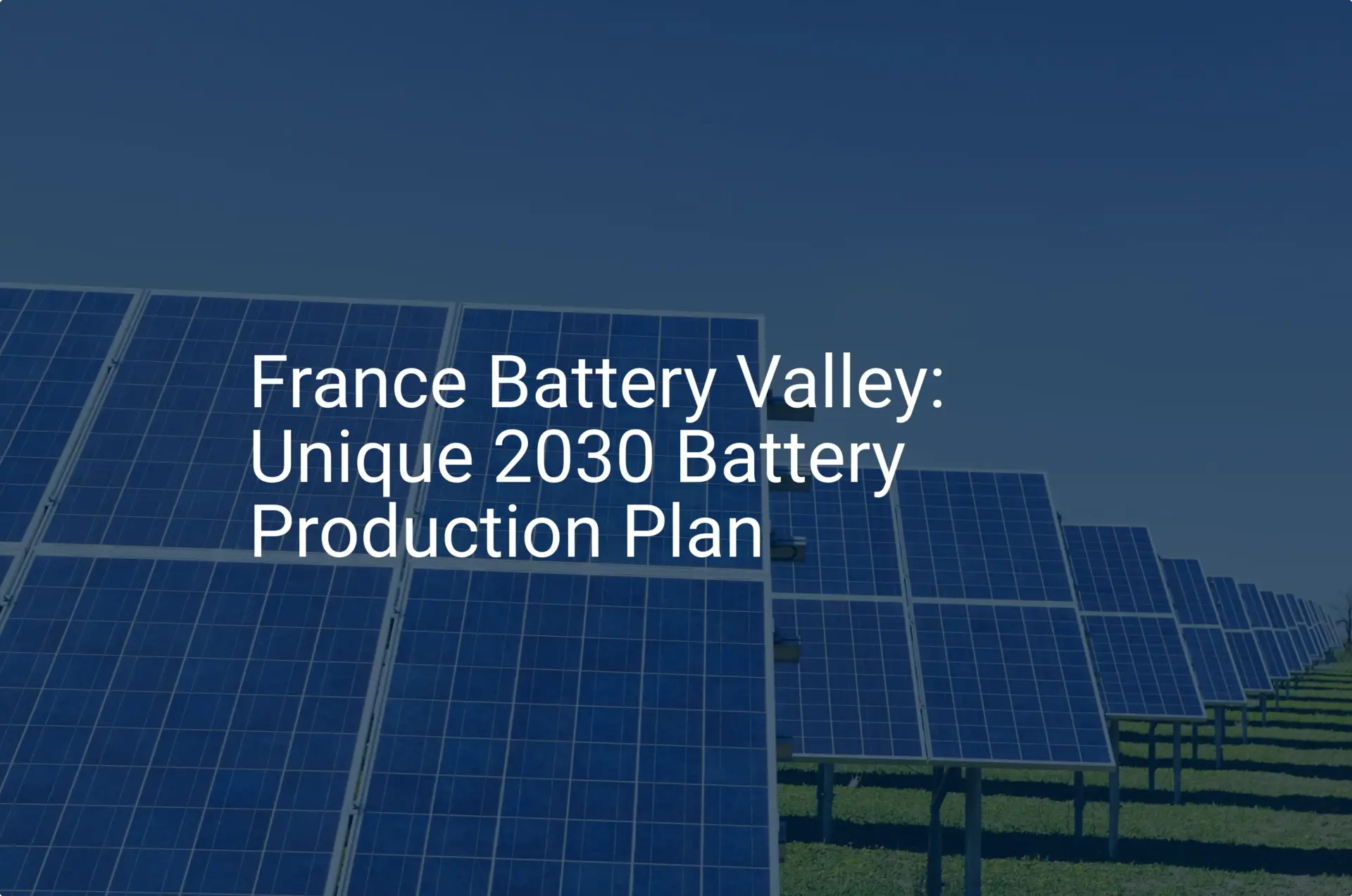 France Battery Valley: Unique 2030 Battery Production Plan - PVknowhow