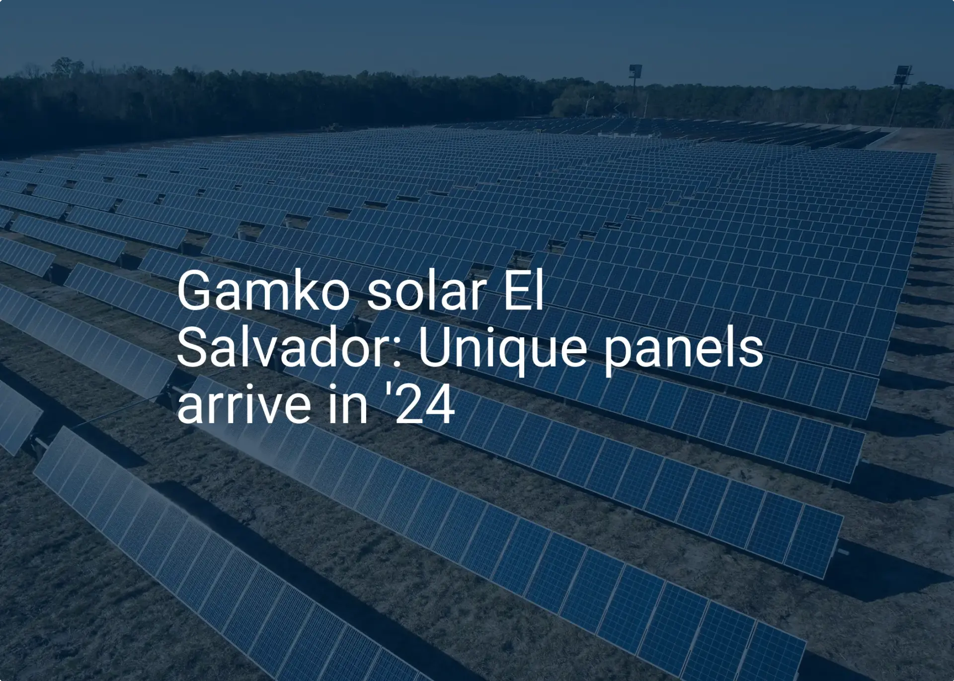 Gamko solar El Salvador: Unique panels arrive in '24 - PVknowhow