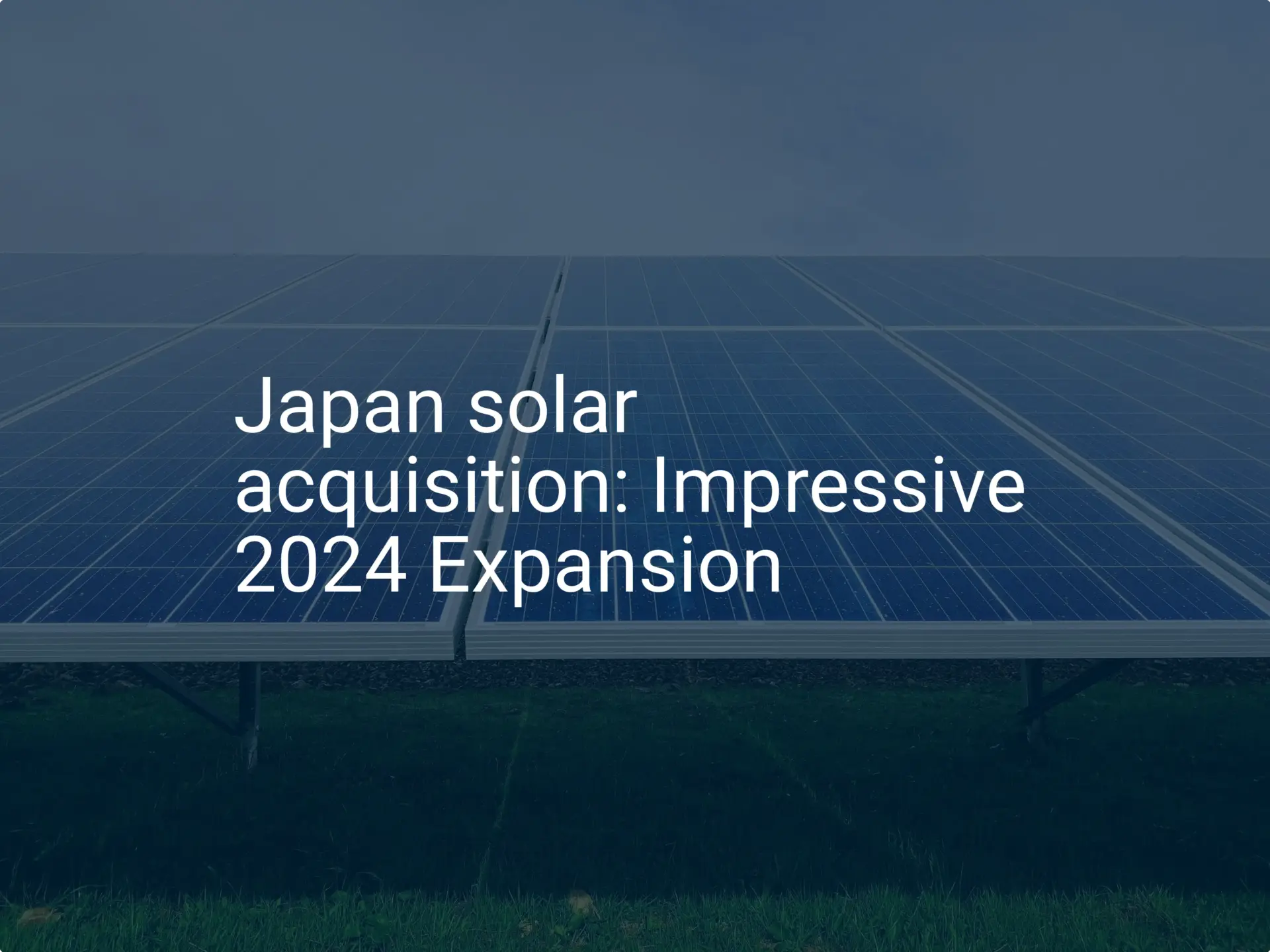 Japan solar acquisition: Impressive 2024 Expansion - PVknowhow