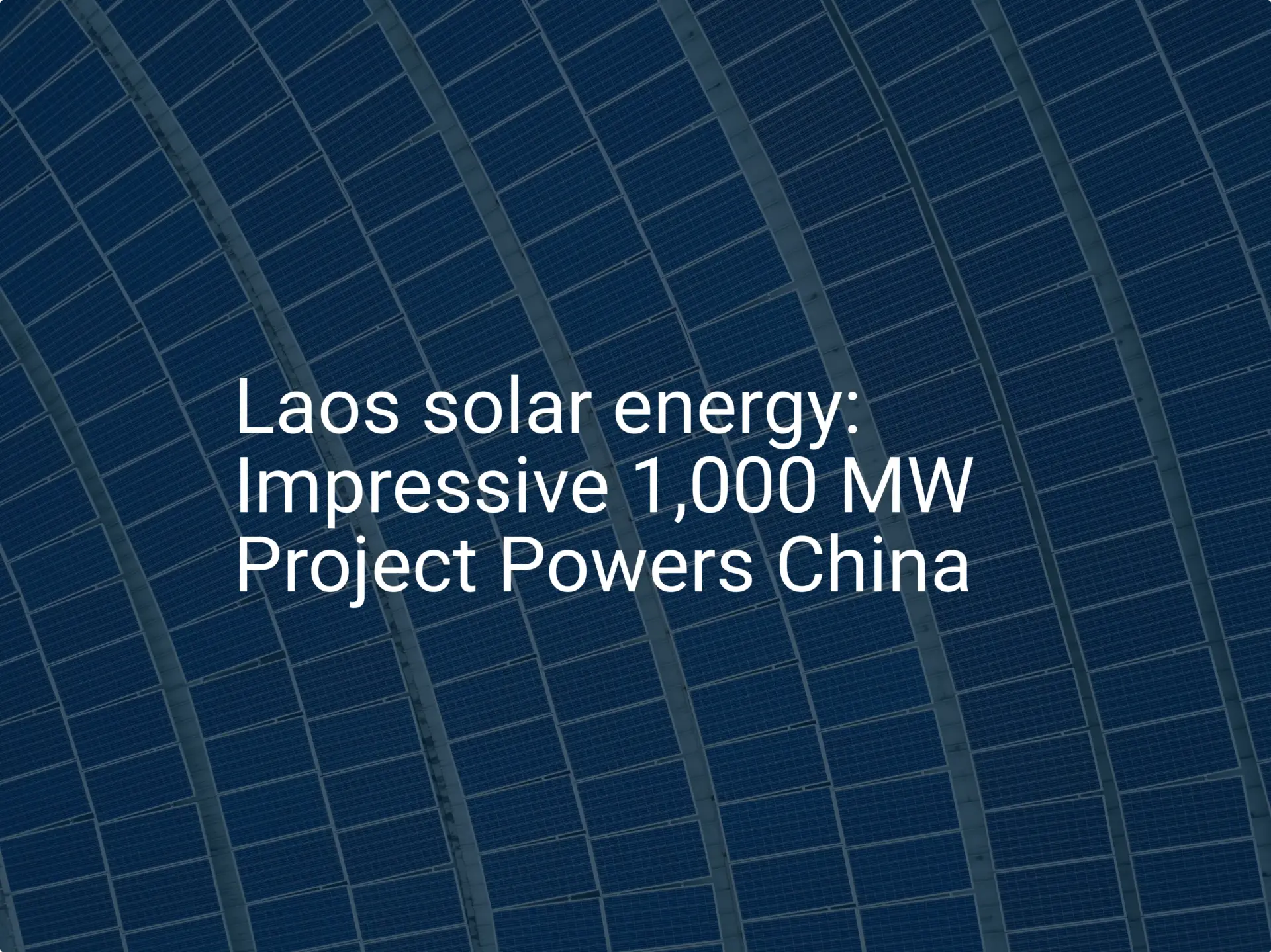 Laos solar energy: Impressive 1,000 MW Project Powers China - PVknowhow