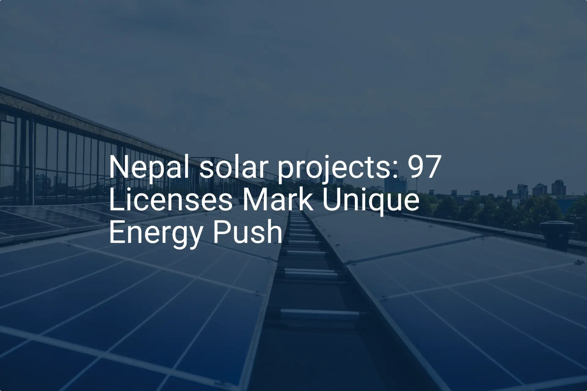 Nepal solar projects: 97 Licenses Mark Unique Energy Push - PVknowhow