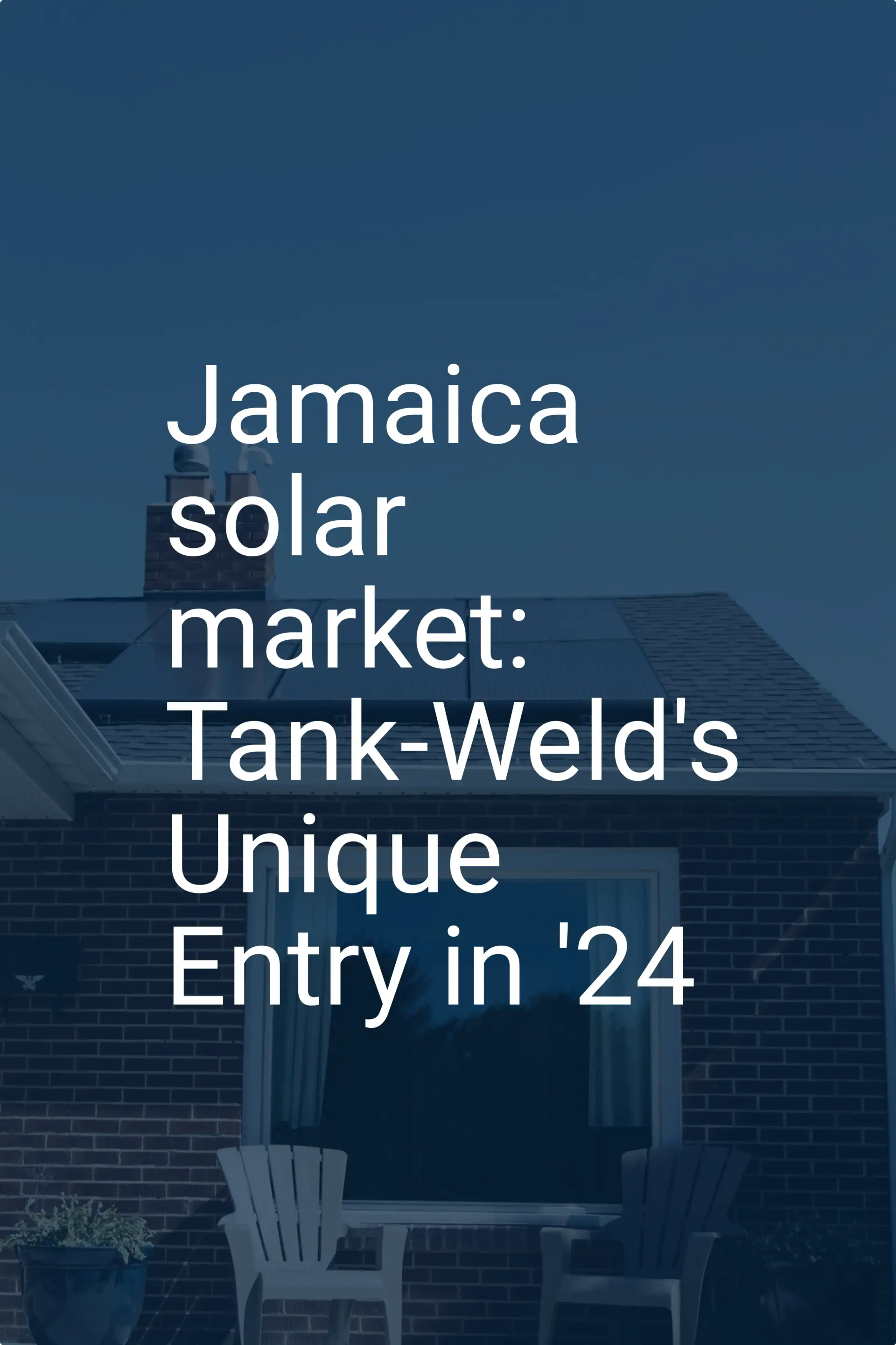 Jamaica solar market: Tank-Weld's Unique Entry in '24 - PVknowhow