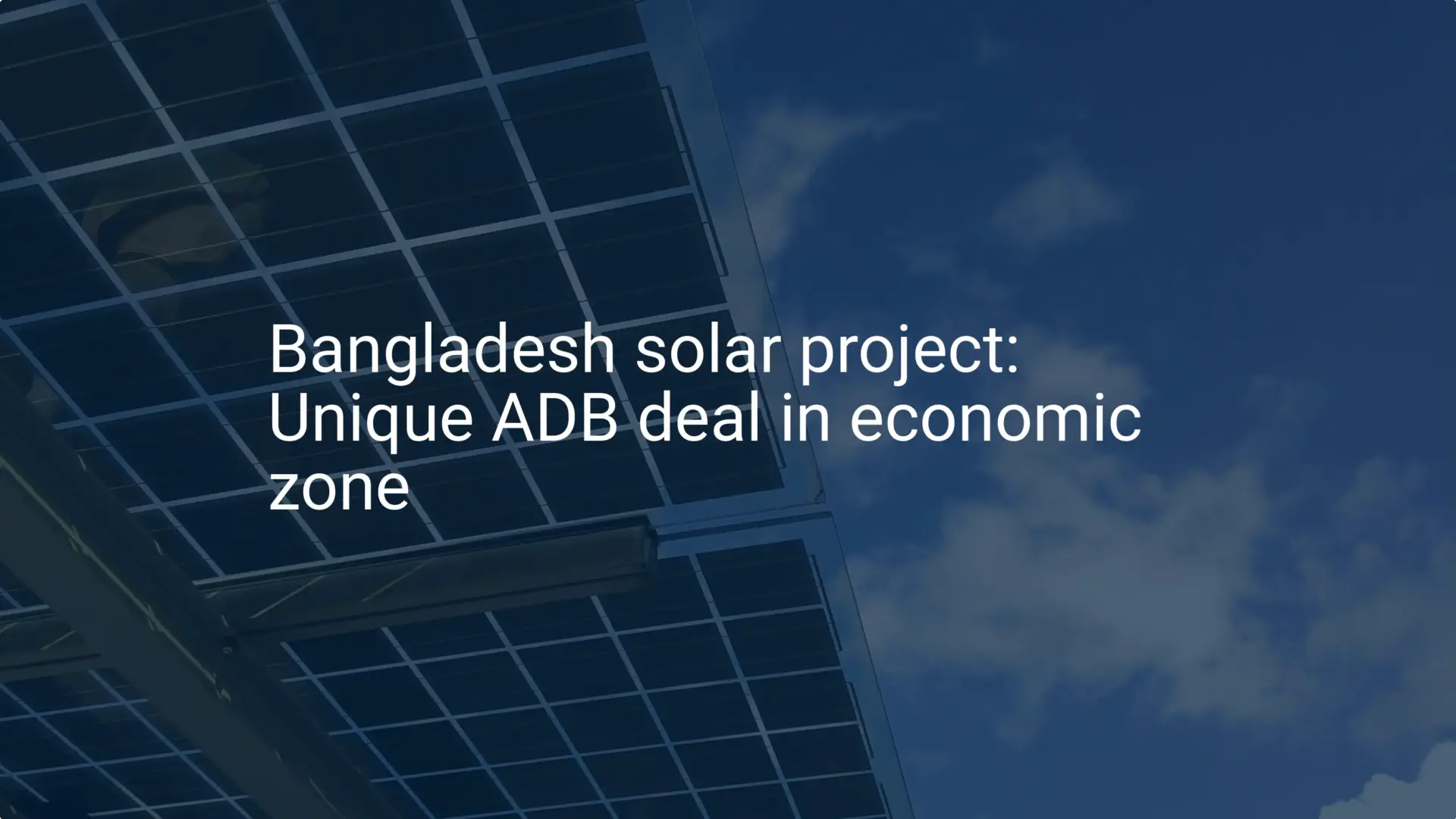 Bangladesh solar project: Unique ADB deal in economic zone - PVknowhow