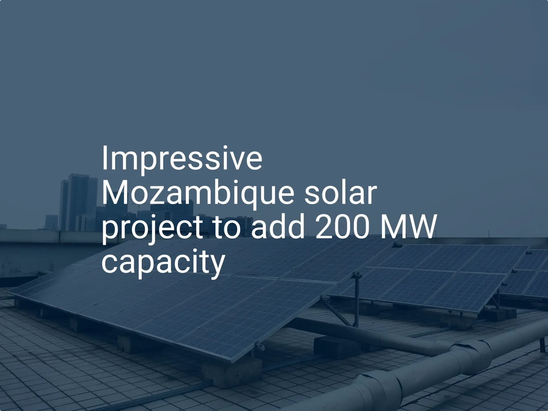 Impressive Mozambique solar project to add 200 MW capacity - PVknowhow