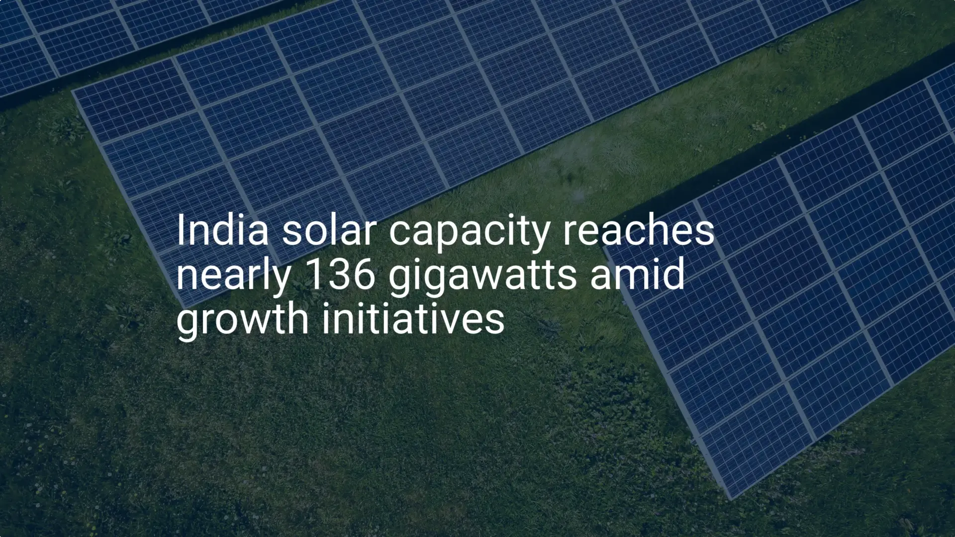 India solar capacity reaches nearly 136 gigawatts amid growth ...